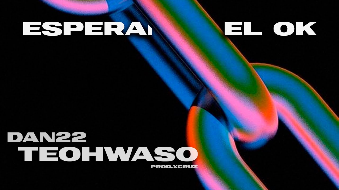 Dan22 Ft Teoh Waso - Sigo esperando el OK / prod XCruz - YouTube