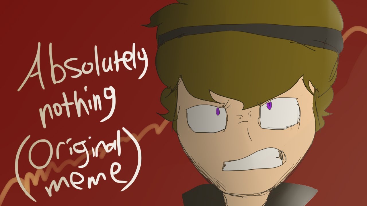 absolutely nothing original meme - YouTube