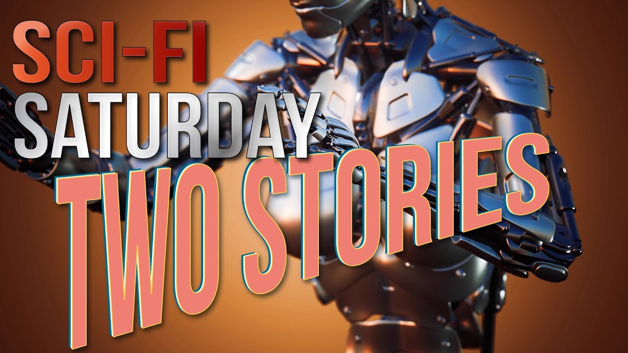 SCI FI SATURDAY: TWO STORIES! - YouTube