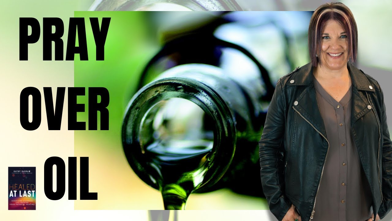 How to Pray Over Anointing Oil | Healing, Deliverance & Biblical Use ...