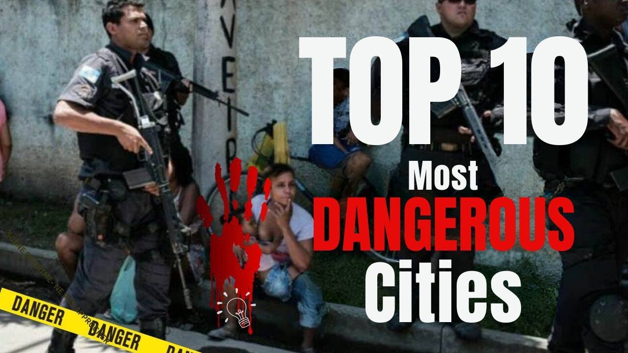 Top 10 Most Dangerous Cities in the World - YouTube