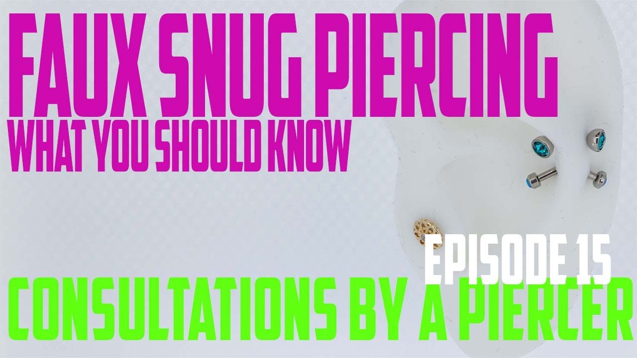 Faux Snug Piercing What You Should Know Consultations by a Piercer EP15 ...
