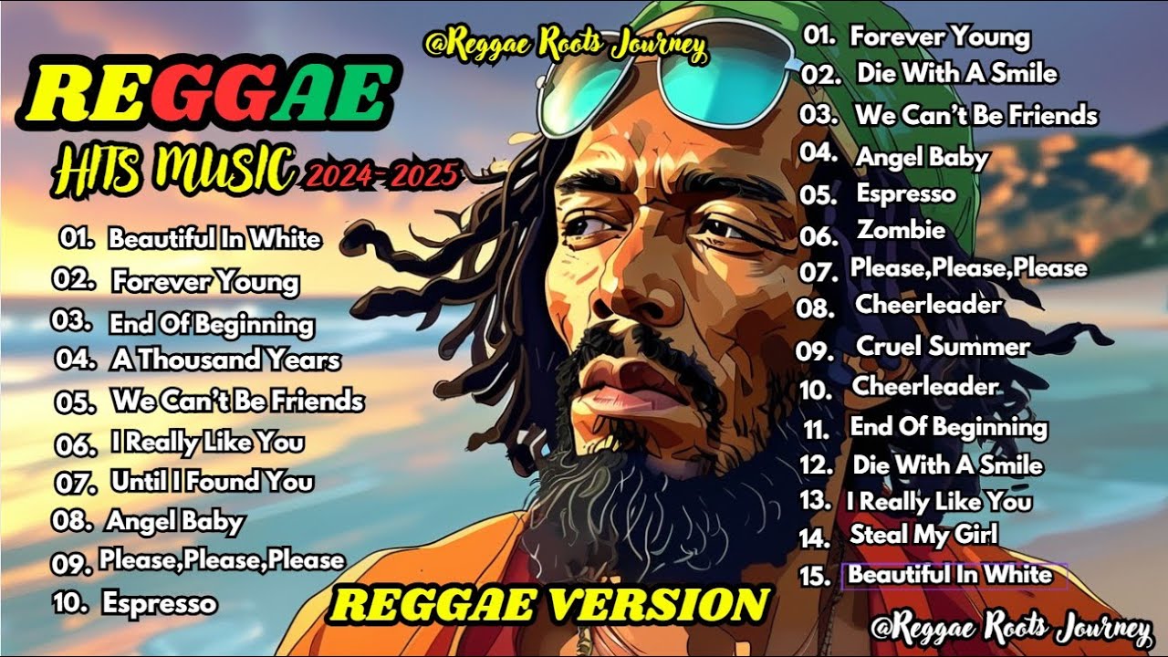 POPULAR HITS SONGS 2024-2025 🌈REGGAE VERSION - RASTA ROOTS, HAPPY ...