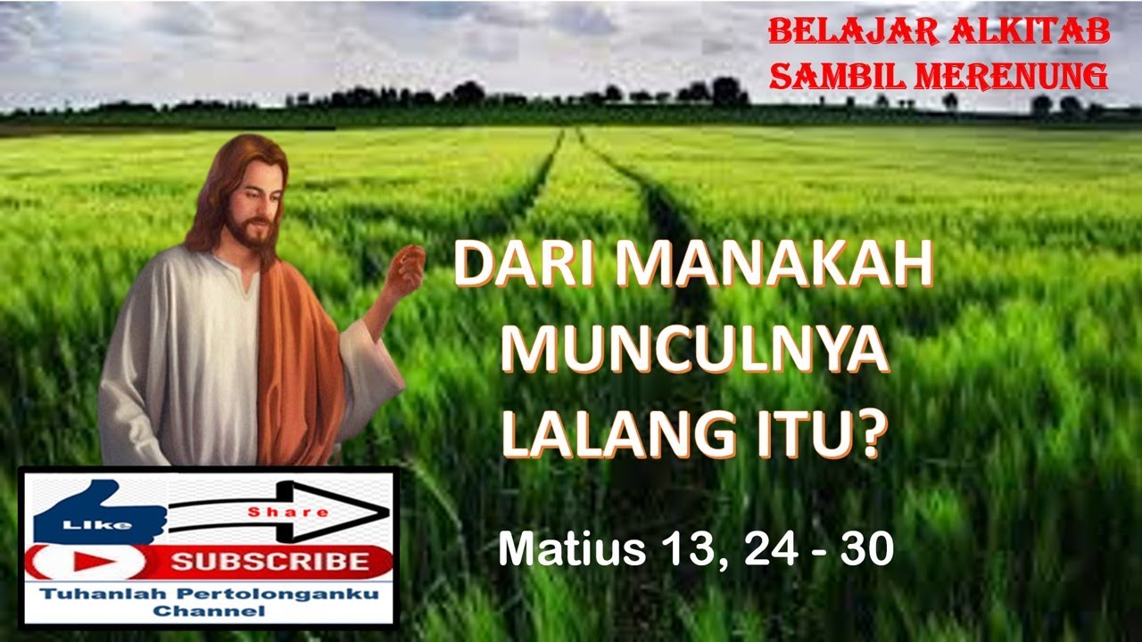 Belajar Alkitab Matius 13, 24 - 30 dari mana Lalang Itu - YouTube