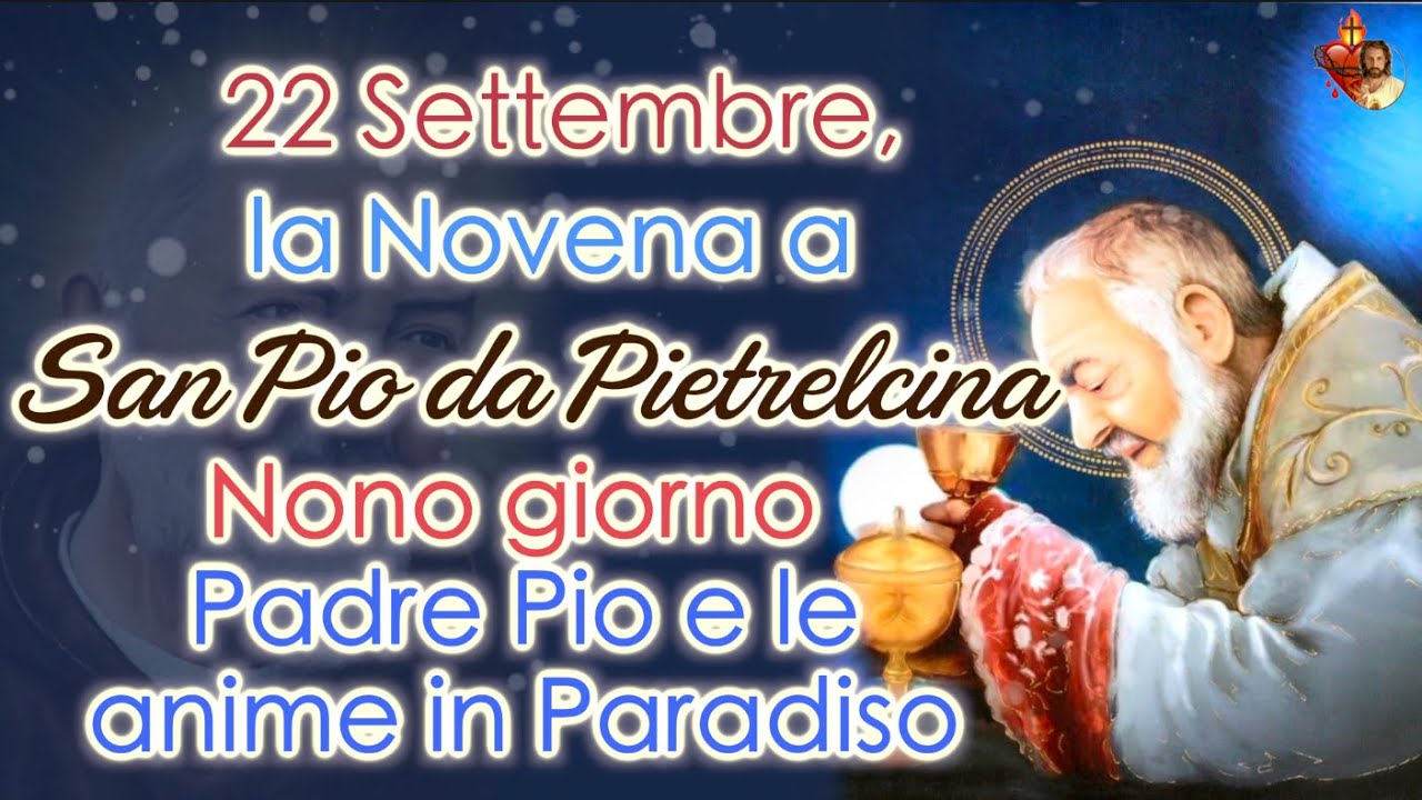 22 Settembre, laNovena a San Pio da Pietrelcina.Nono giorno: Padre Pio ...