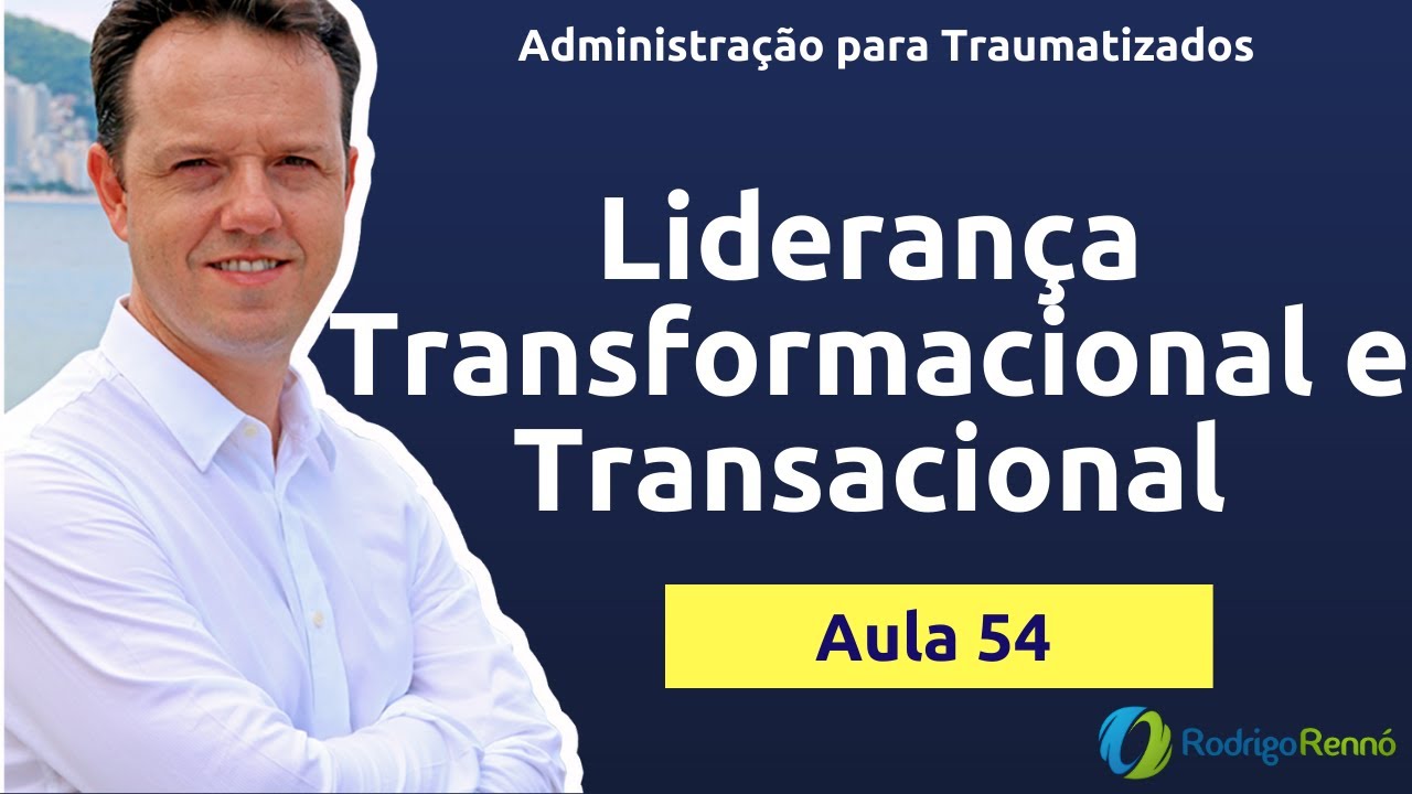 Liderança Transacional e Transformacional - Prof. Rodrigo Rennó - YouTube