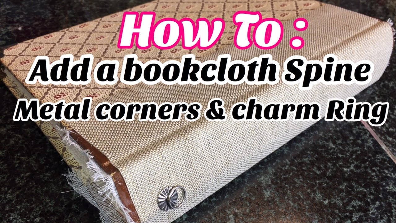 How To : Add bookcloth to your book Spine, Metal Corners & Charm Ring ...