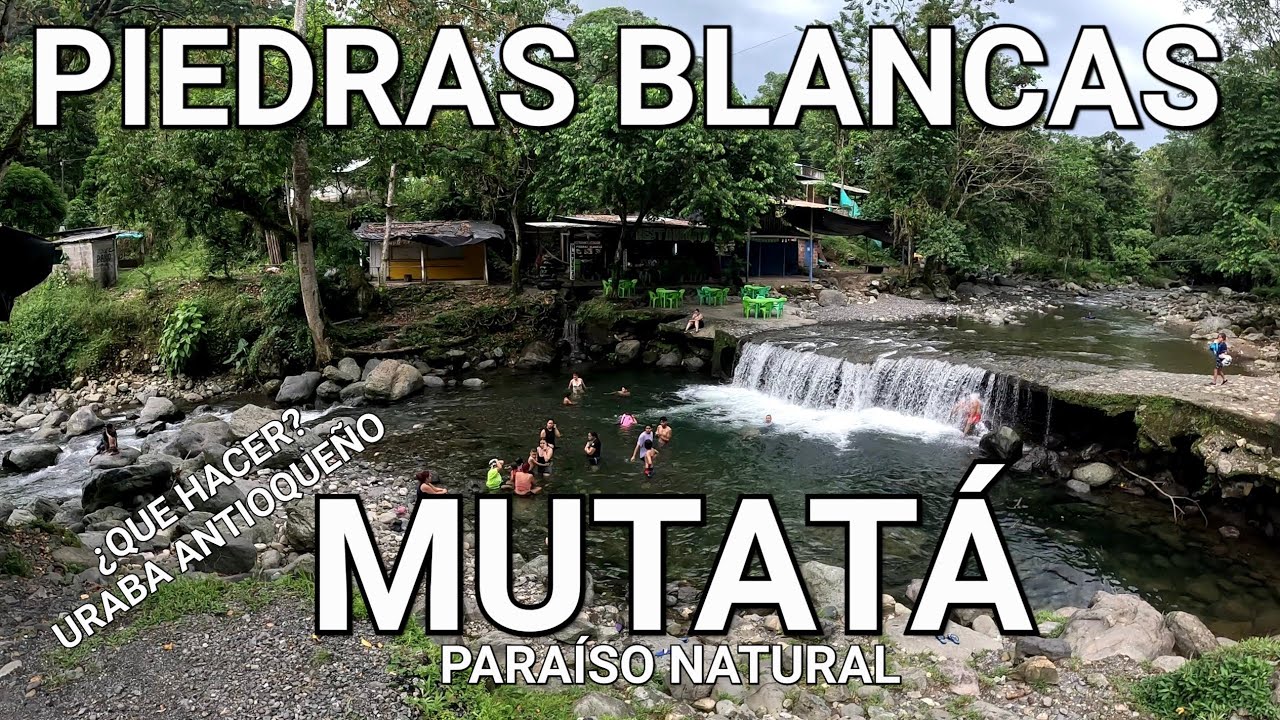 PIEDRAS BLANCAS / CHARCO / MUTATÁ / URABA ANTIOQUEÑO/ DIA 1 / ACTIVIDAD ...