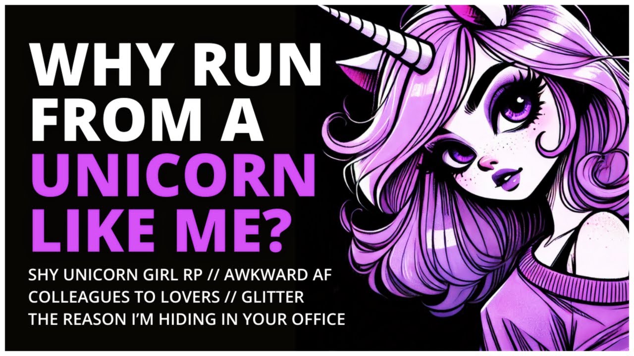 Don’t Worry, I Only Glitter Things I Like | Shy Unicorn Girl | Awkward AF | Audio RP - YouTube