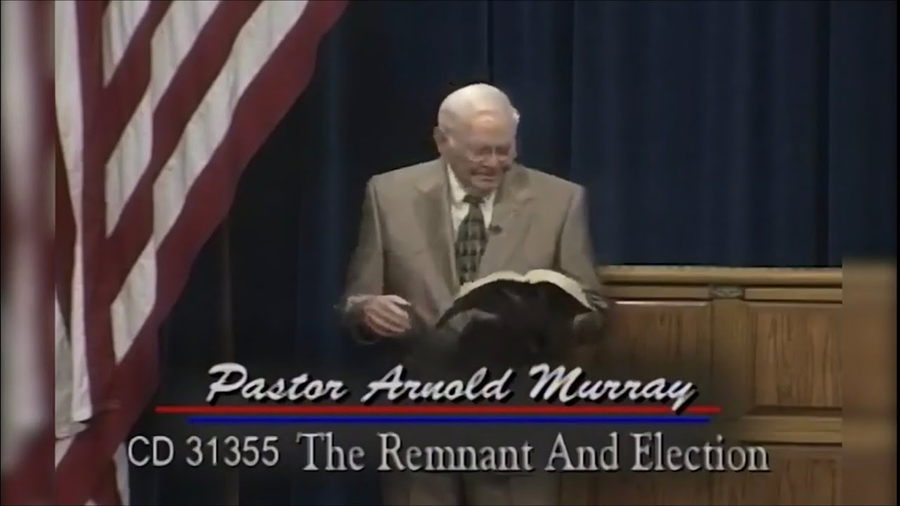 The Remnant And Election ~ Pastor Arnold Murray ~ Shepherd’s Chapel ...