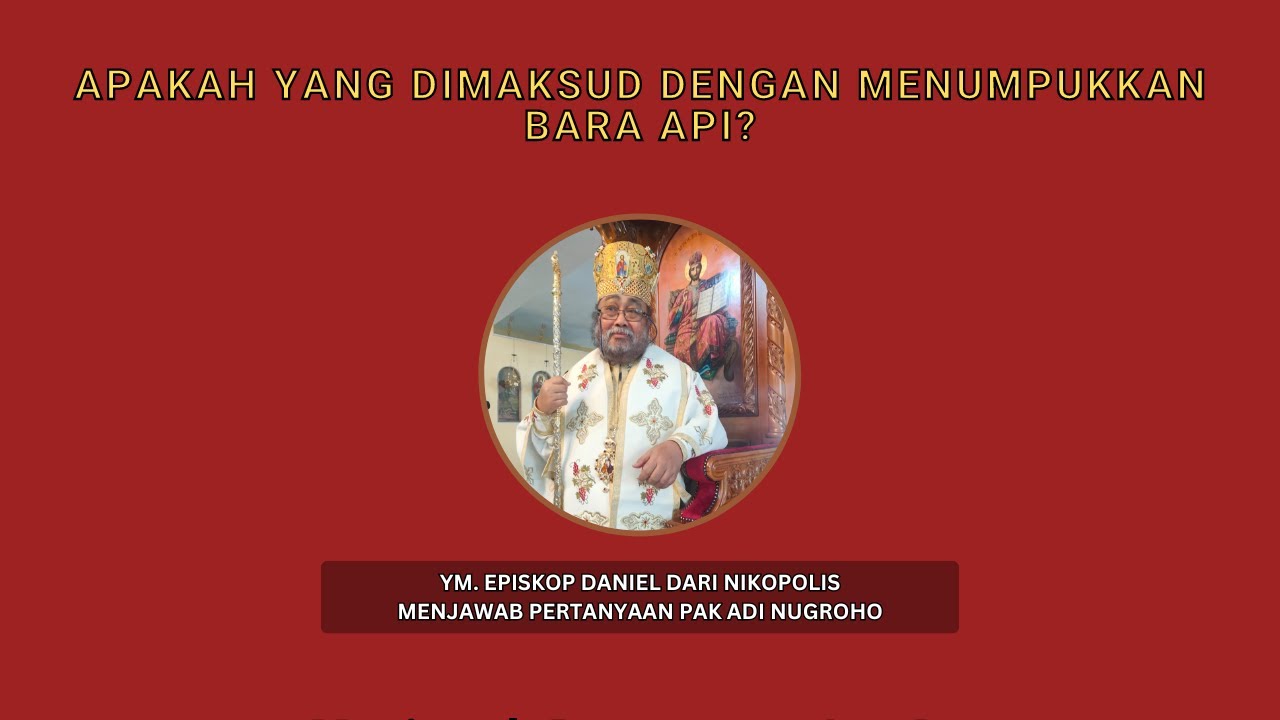 Apakah yang dimaksud dengan Menumpukkan Bara Api? Menjawab Pertanyaan Pak Adi Nugroho - YouTube