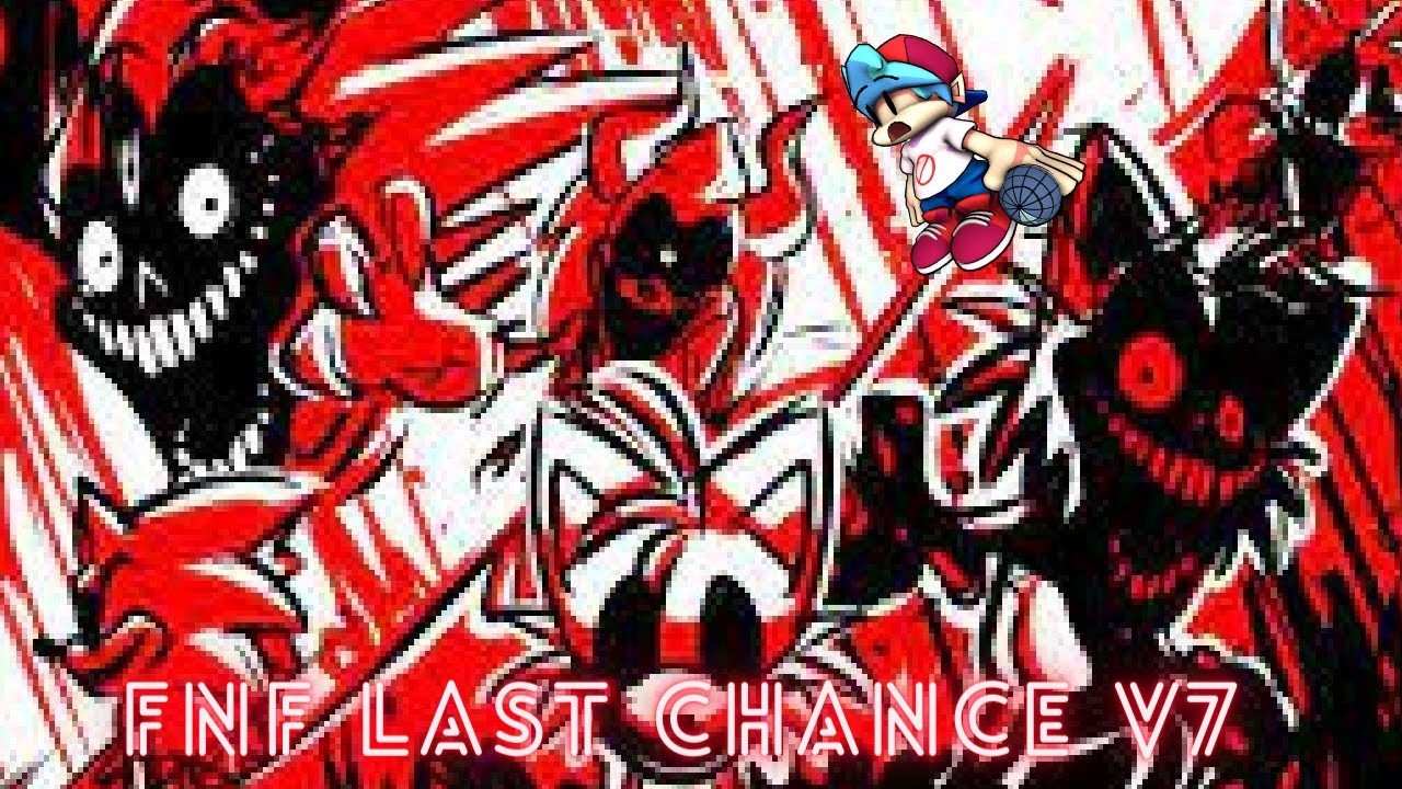 FNF LAST CHANCE V7 - YouTube