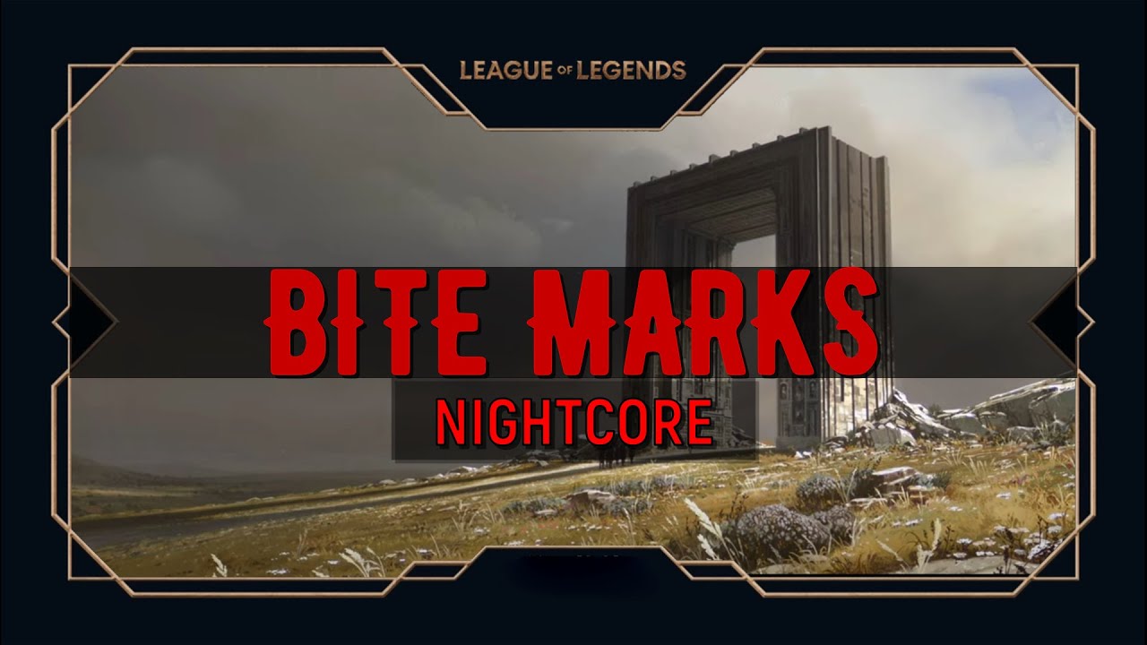 Bite Marks | TEYA (League of Legends) | Nightcore (Lyrics) - YouTube