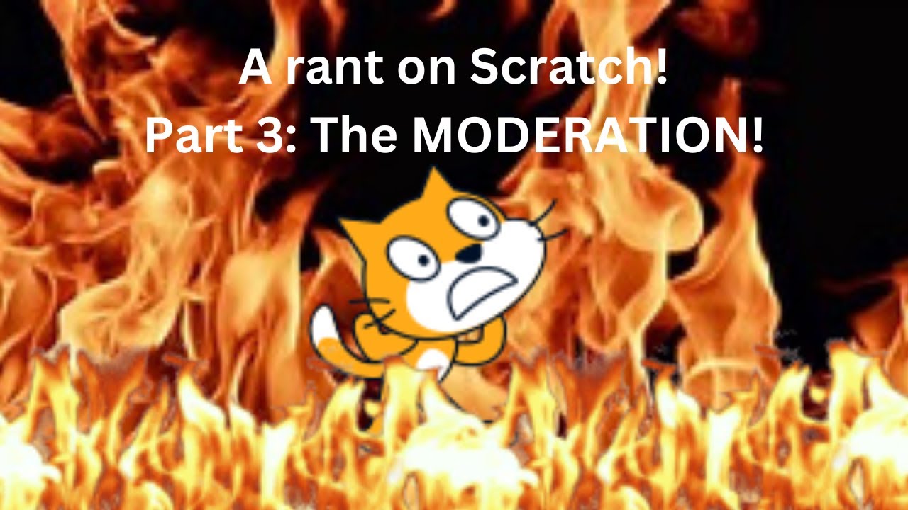 The Scratch Rant Part 3: The Moderation - YouTube