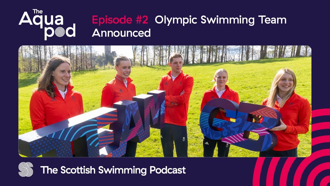 The Aqua Pod: Episode 2 - Five Scottish Swimmers selected onto Team GB ...