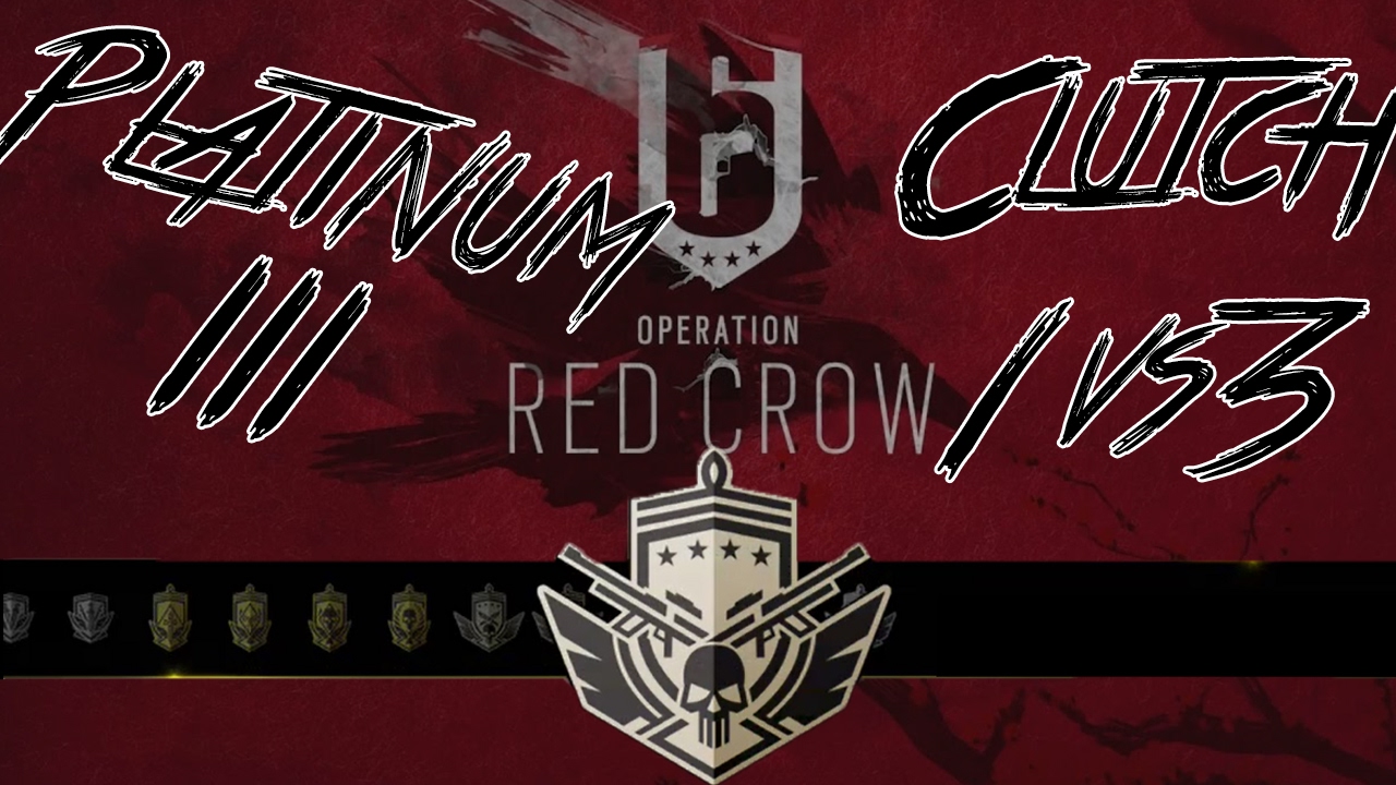 Plat III (Red Crow) - Rainbow Six Siege w/ SICK CLUTCH - YouTube