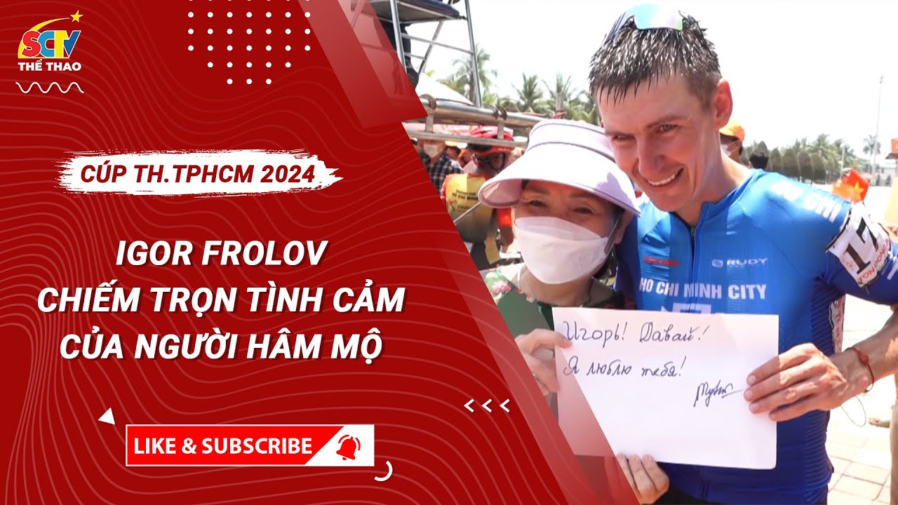 IGOR FROLOV CHIẾM TRỌN TÌNH CẢM CỦA NGƯỜI HÂM MỘ || SCTV THỂ THAO - YouTube