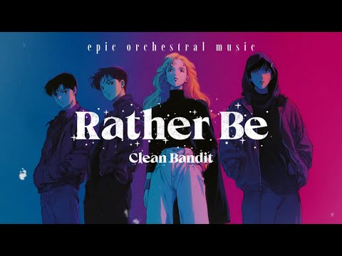Clean Bandit – Rather Be (Epic Orchestral Music)