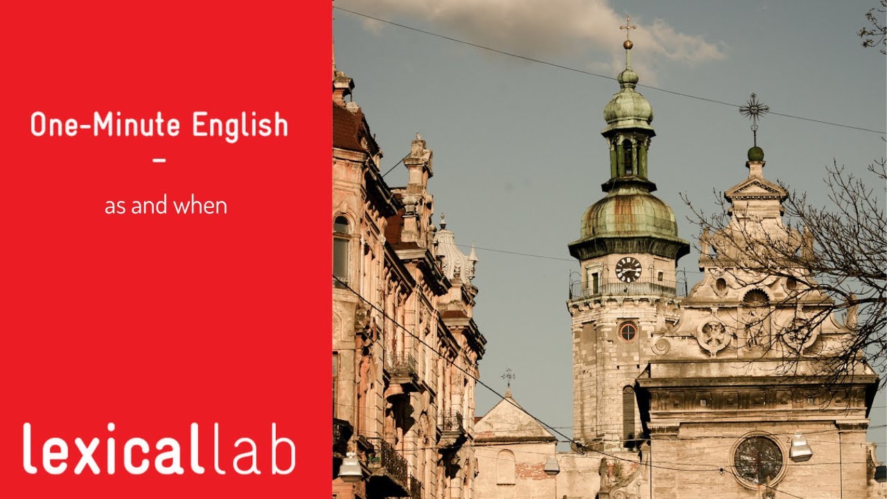 ONE-MINUTE ENGLISH: as and when LEARN WITH LEXICAL LAB - YouTube
