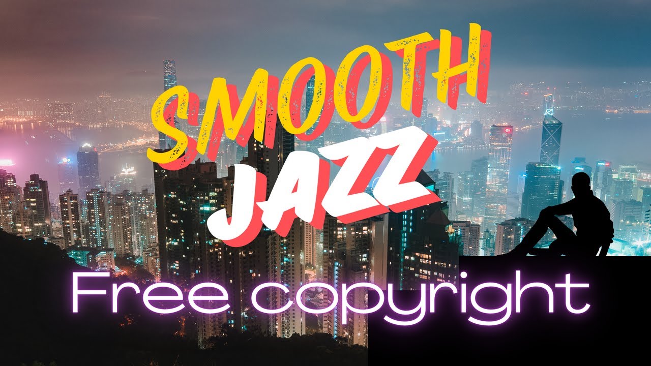 Free Smooth Jazz Music For Relaxing, Study, Late Night # ...