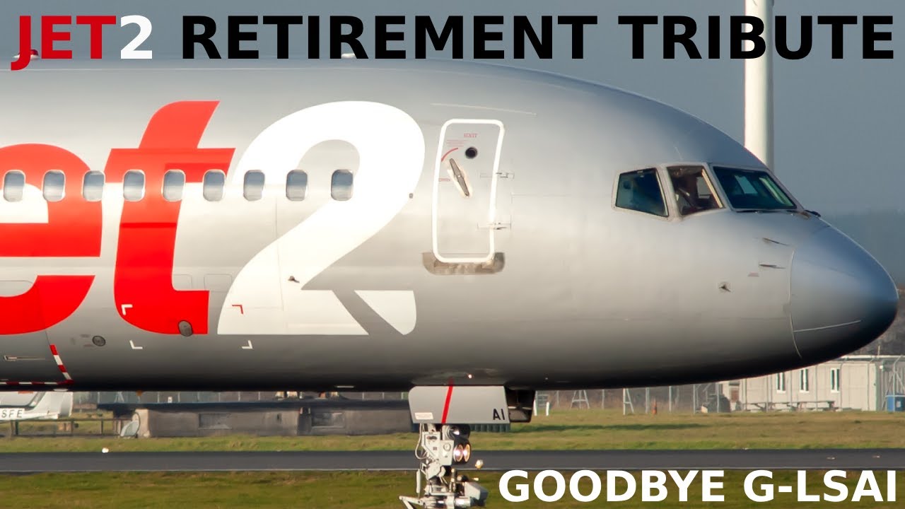 Goodbye G-LSAI | Jet2 757 Retirement Tribute | JSM Aviation - YouTube