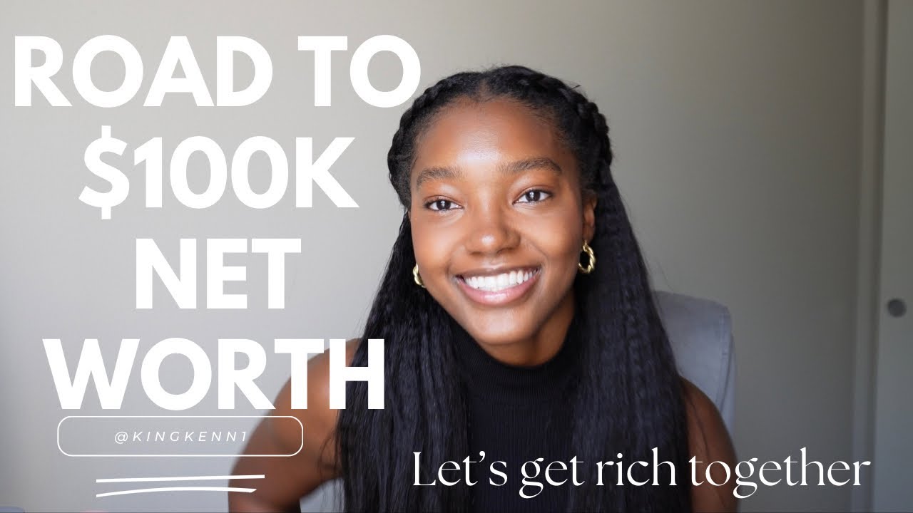 My plan to grow my net worth over $100k PLUS | 25 year old working in ...