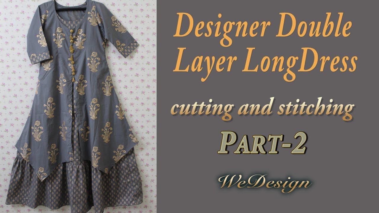 Designer Double Layer Long Dress Cutting and Stitching Part-2 - YouTube