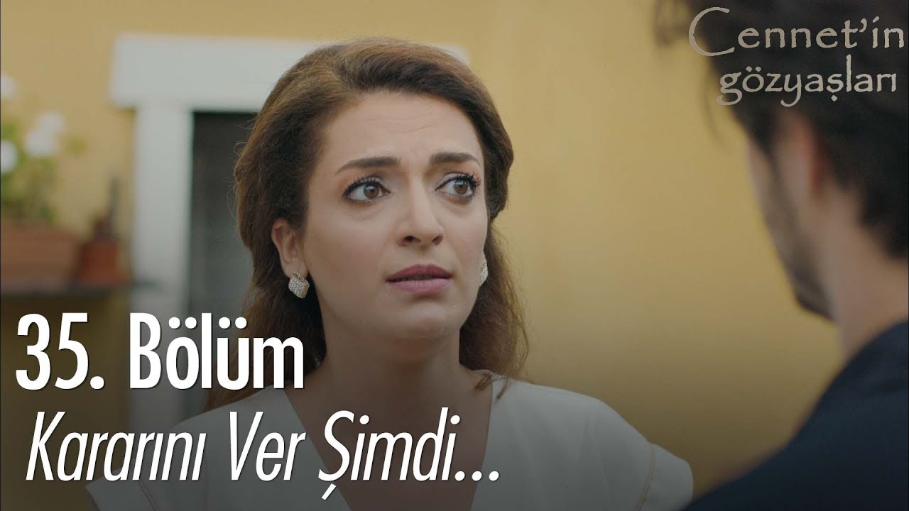 Kararını şimdi ver... - Cennet'in Gözyaşları 35. Bölüm - YouTube