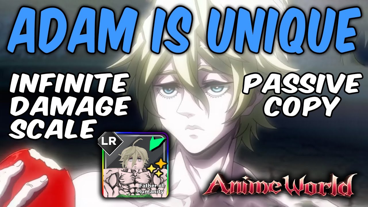 ADAM FATHER OF HUMANITY Is An INFINITE DAMAGE Unit - Most UNIQUE Unit ...