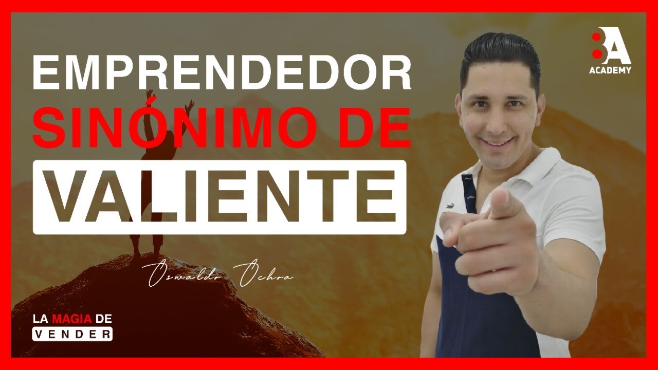 EMPRENDEDOR SINÓNIMO DE VALIENTE - YouTube