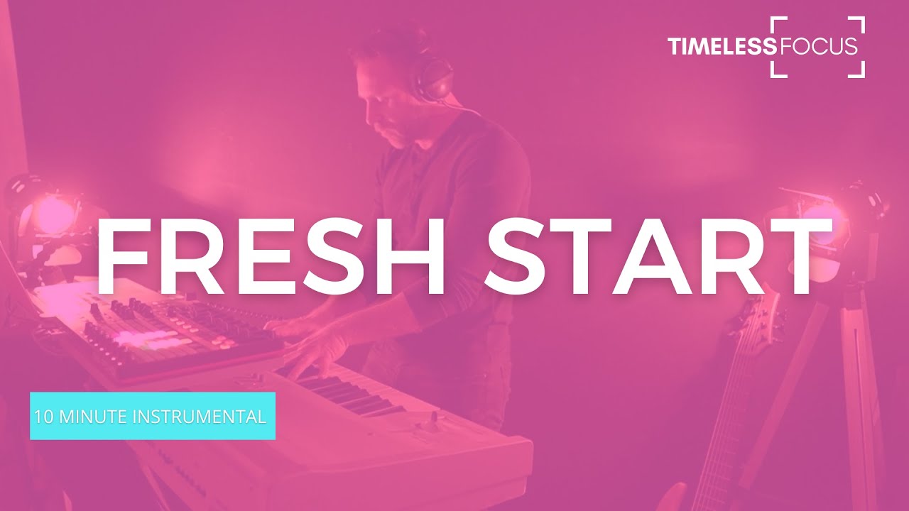 Fresh Start | Focus Music | | Study Music | Work Meditation ...