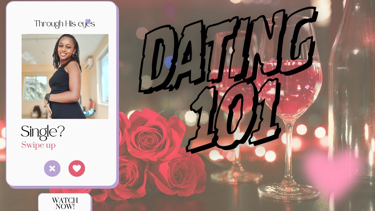 DATING 101 (WHY ARE YOU DATING?) - YouTube