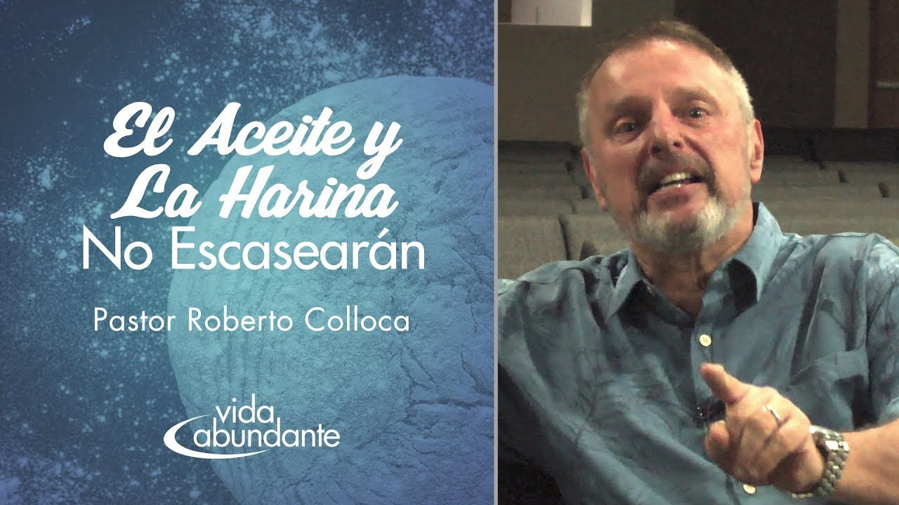 Pastor Roberto Colloca "El Aceite y La Harina No Escasearán" - YouTube
