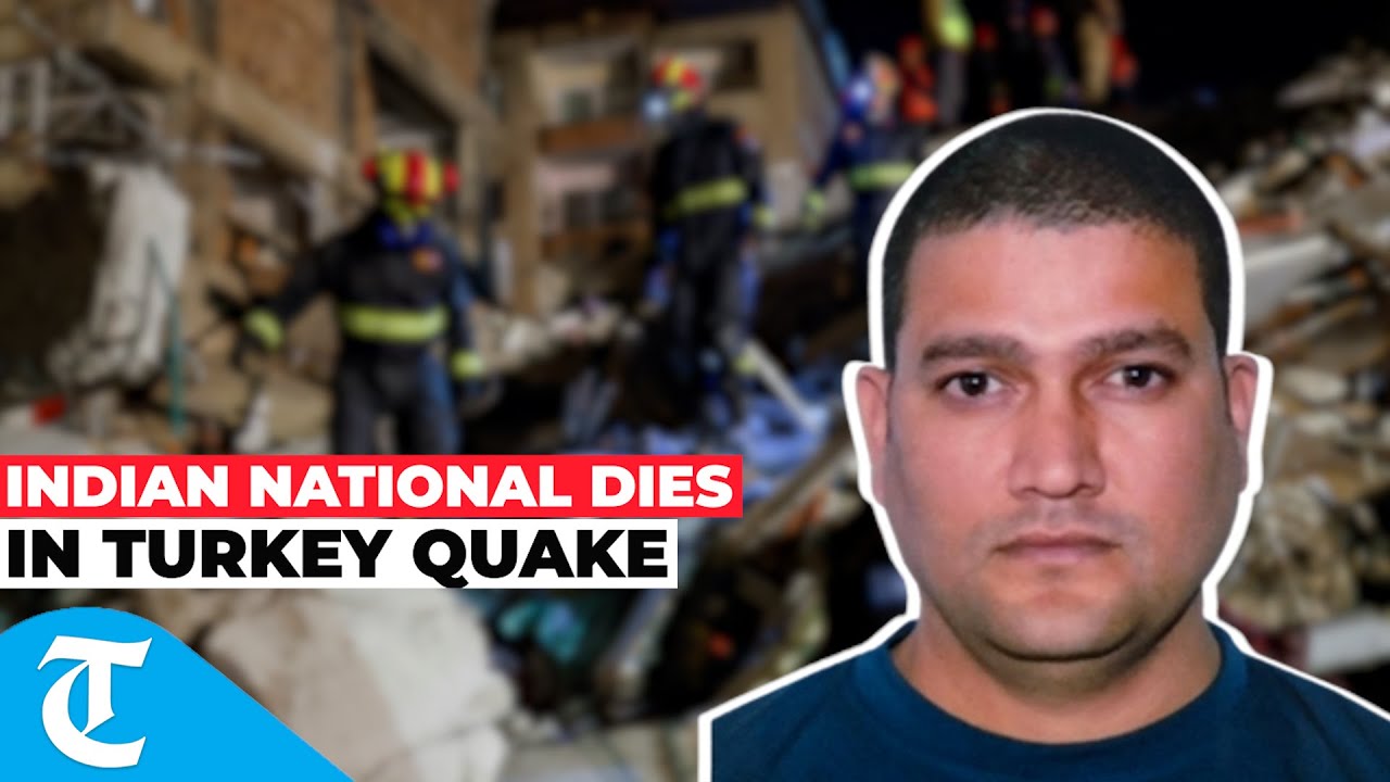 Indian national’s demise in Turkey earthquake leaves his family in ...