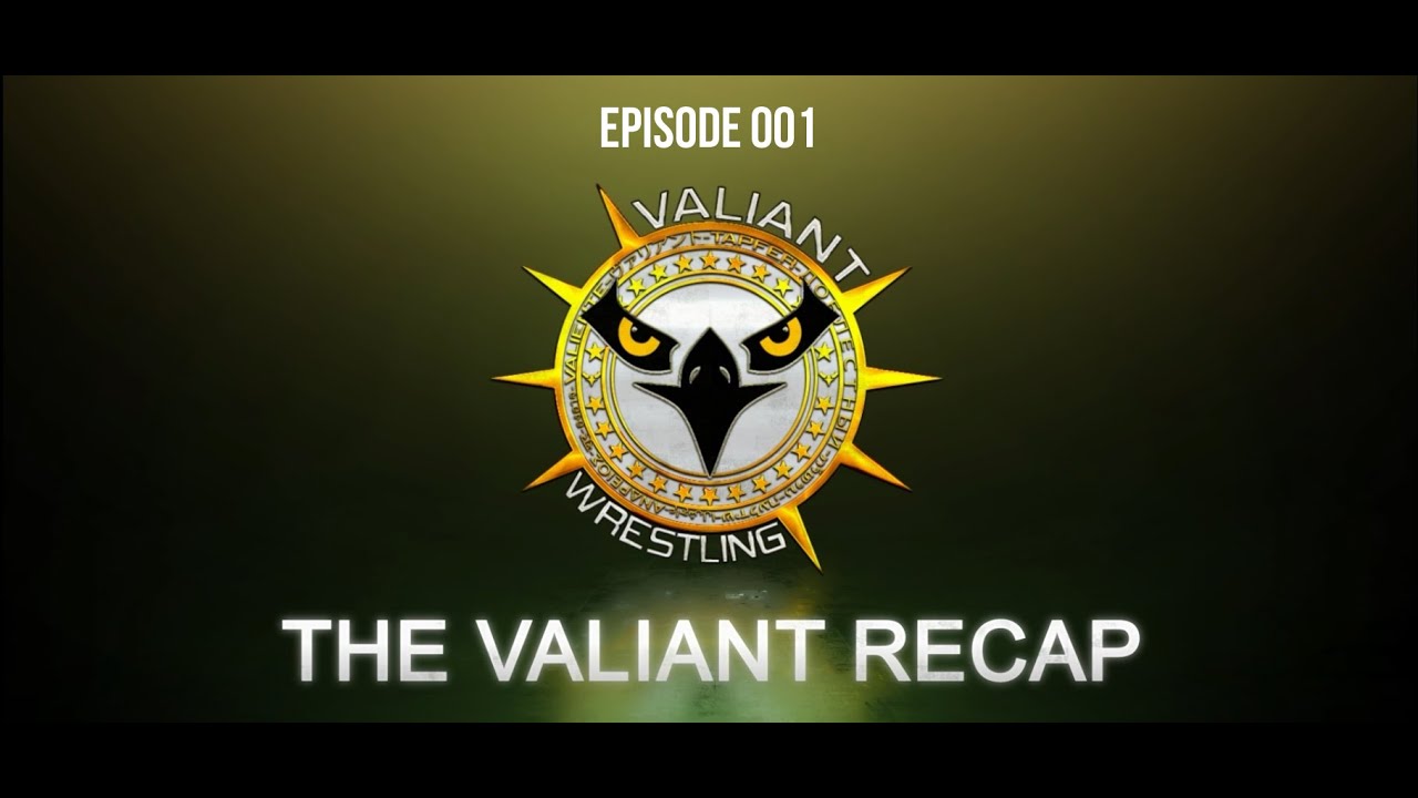 Valiant Wrestling | The Valiant Recap - YouTube
