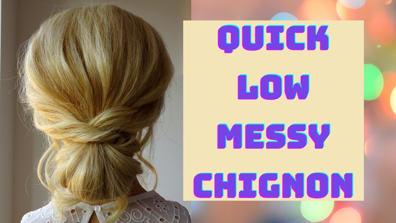 quick low messy chignon how to do an easy chignon hairstyle - YouTube