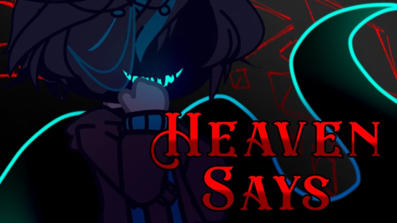“HEAVEN SAYS” • Ft. Nightmare, MTT & Cross • Gacha Meme - YouTube