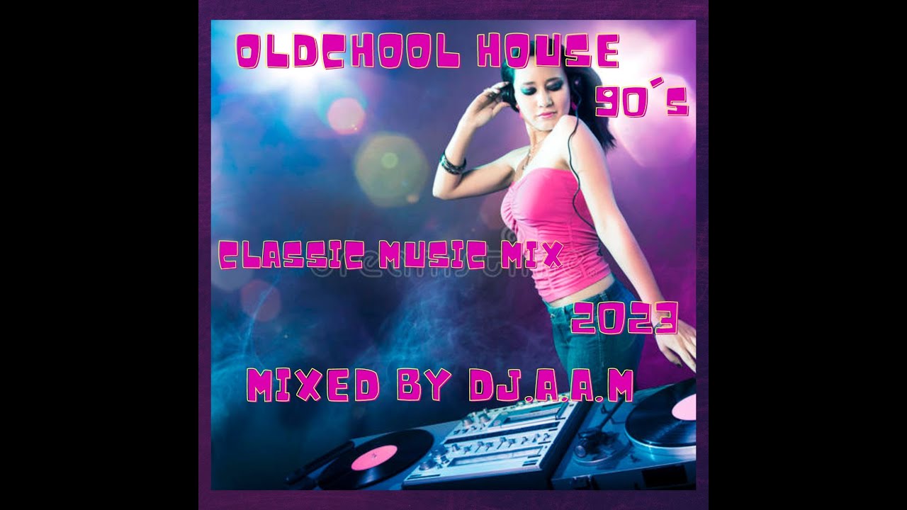 oldschool house classic music mix 90's 2023 Mixed by Dj.A.A.M - YouTube
