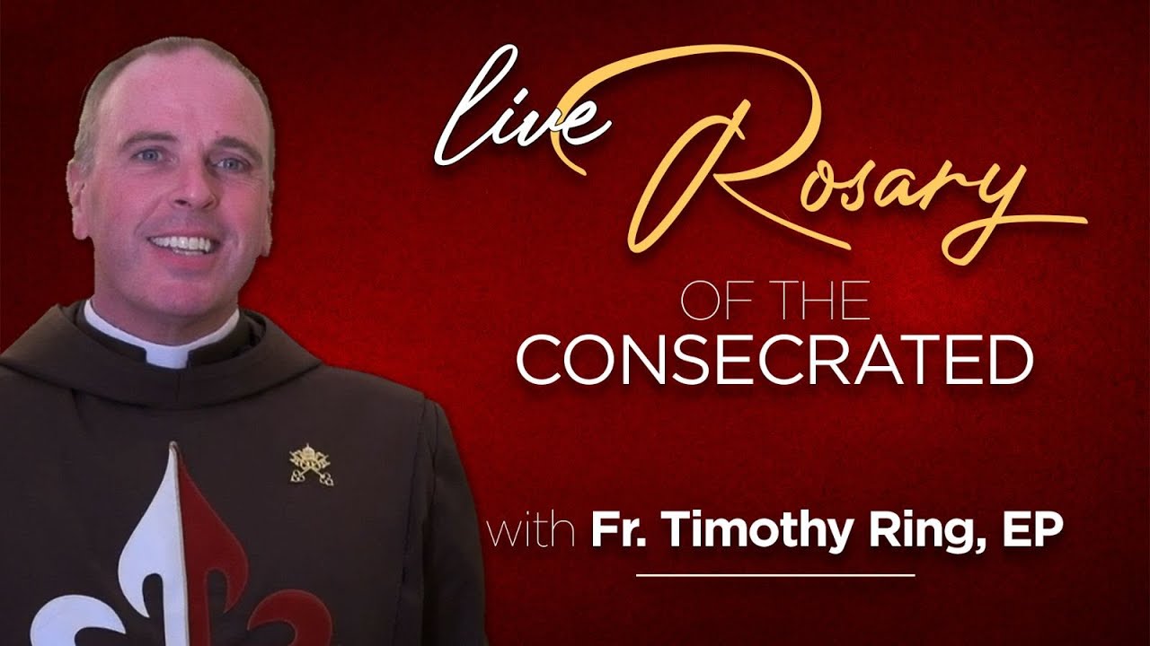 🔴 Rosary of the Consecrated to Our Lady with Fr. Timothy Ring - YouTube