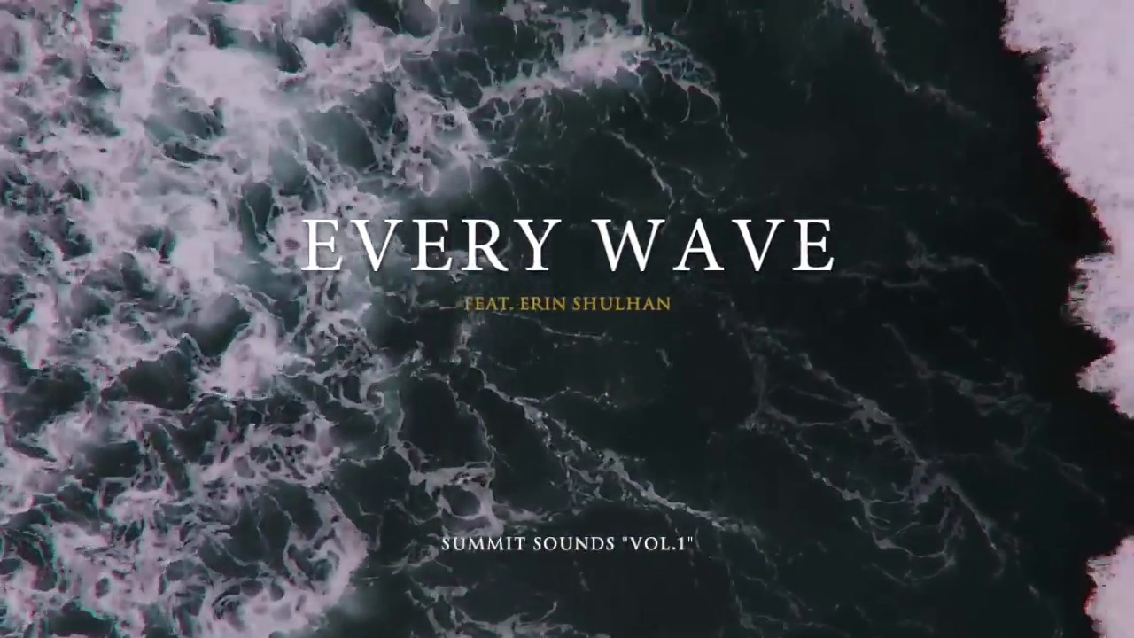 Every Wave (Official Lyric Video) ft. Erin Shulhan || Vol. 1 (Live ...