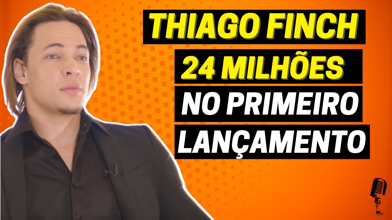 THIAGO FINCH - FATUROU MAIS DE 24 MILHÕES PRIMEIRO LANÇAMENTO - YouTube