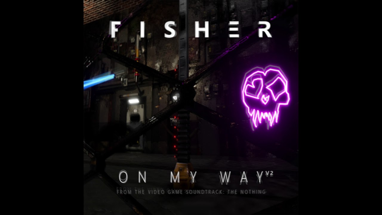 On My Way - V2 - Fisher - From the video game soundtrack: The Nothing ...