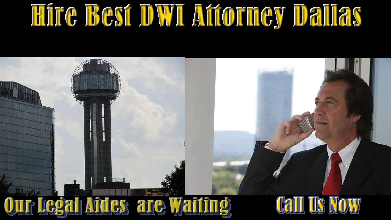 Hire Best DWI Attorney Dallas|Hire Best DWI Attorney in Dallas for ...