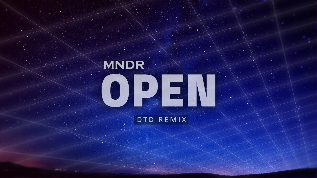 MNDR - Open (DTD Remix) - YouTube