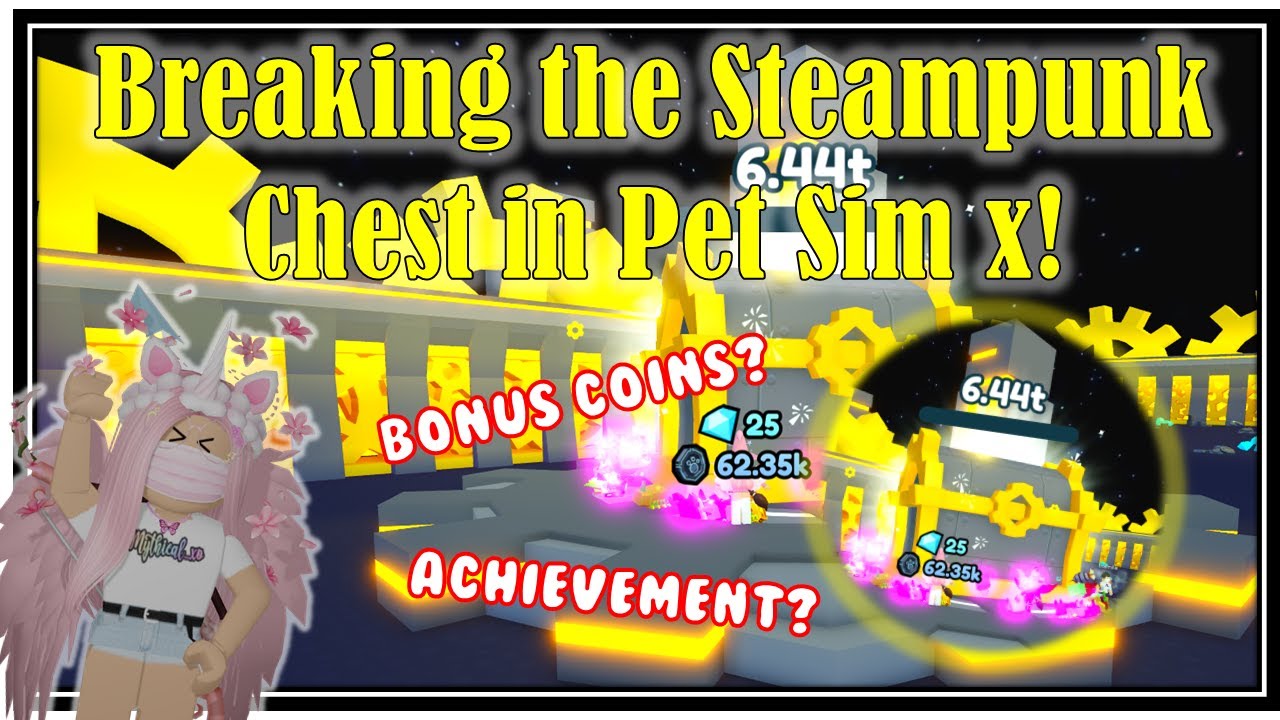Breaking the STEAMPUNK CHEST in PET SIM X!! - YouTube