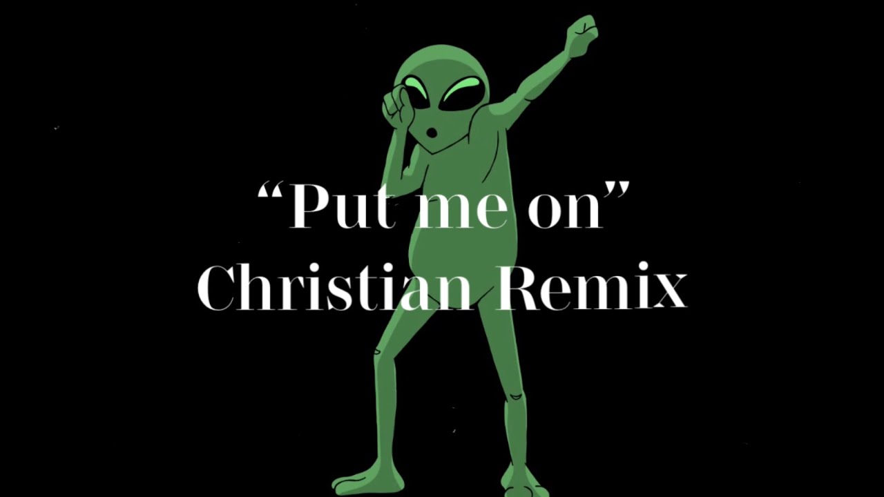Put Me On Christian Remix - YouTube