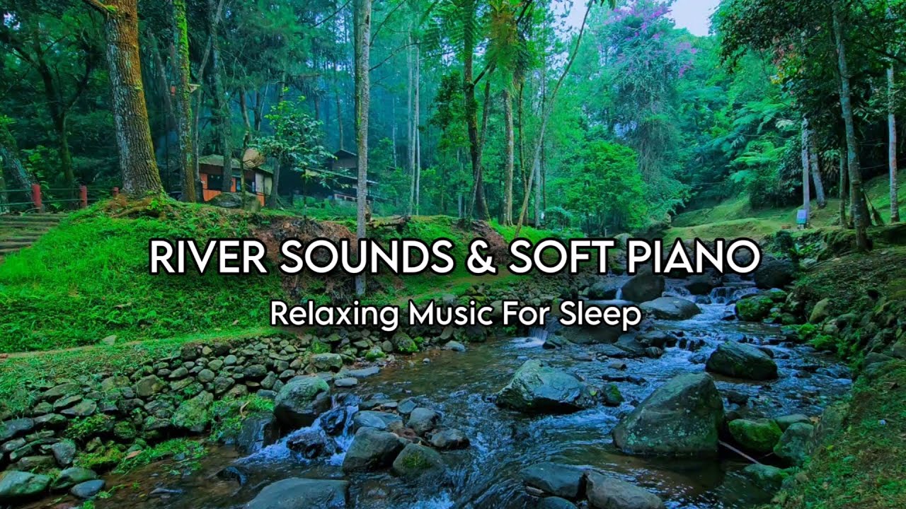 Soft River Piano Harmony for Falling Asleep Fast, Emotional Peace and ...