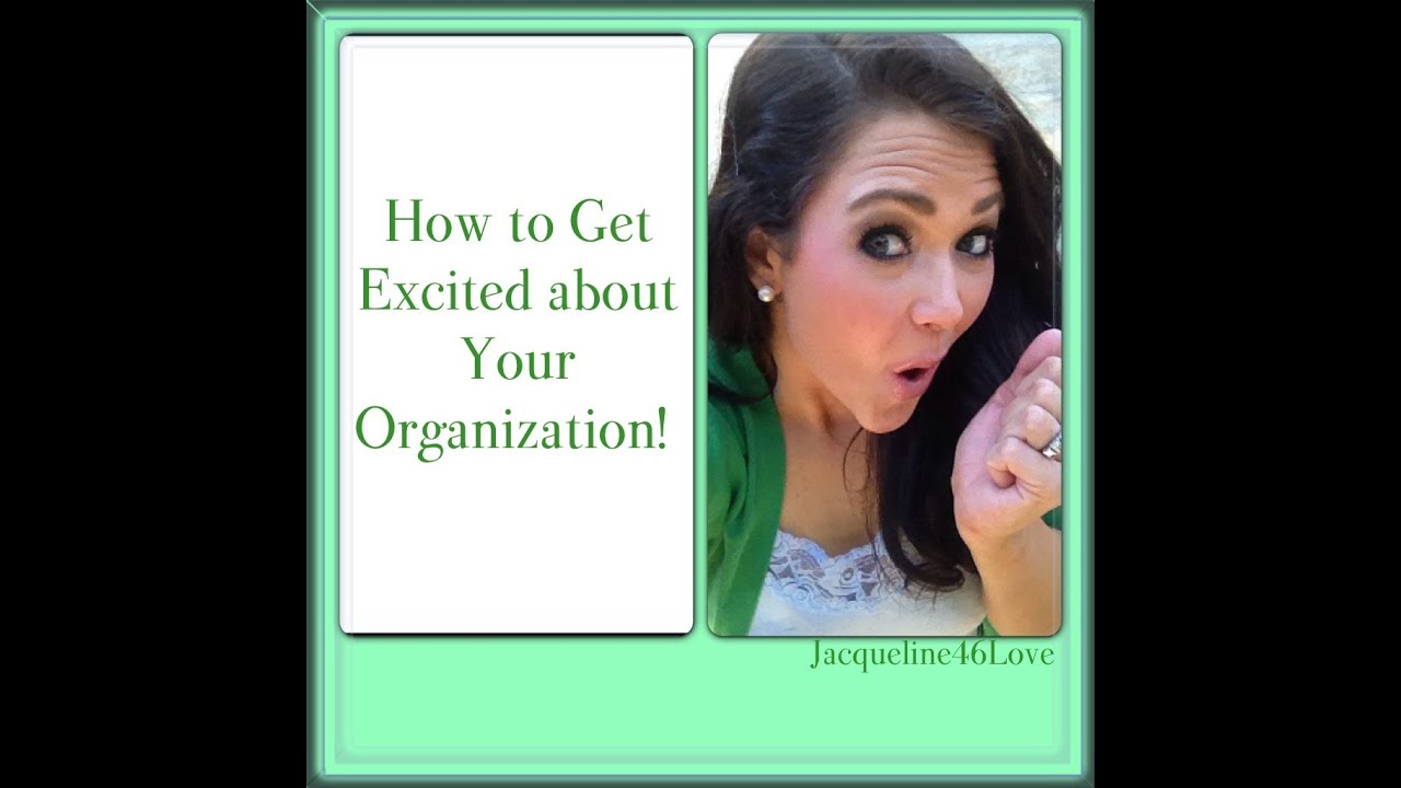 How to Get Excited about Your Organization!!! - YouTube