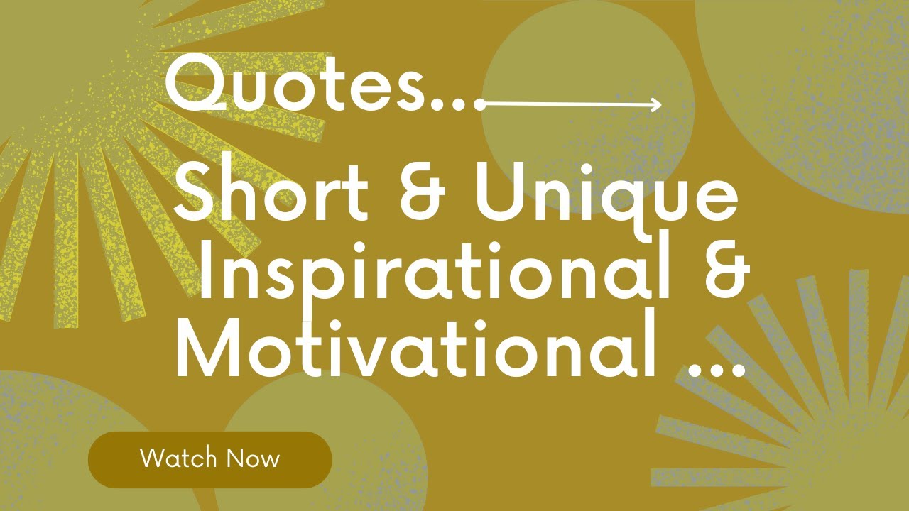 Short & Unique Inspirational & Motivational Quotes about for positive ...