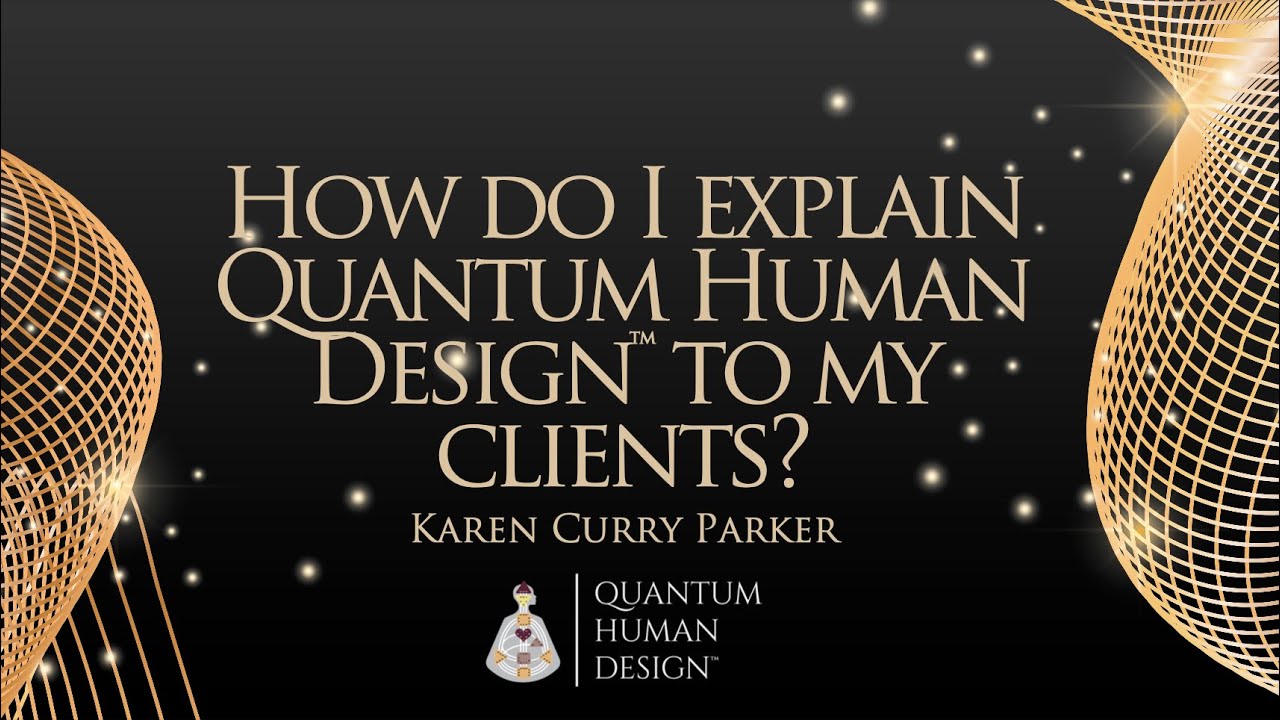 4 Ways Quantum Human Design can help you - Karen Curry Parker - YouTube